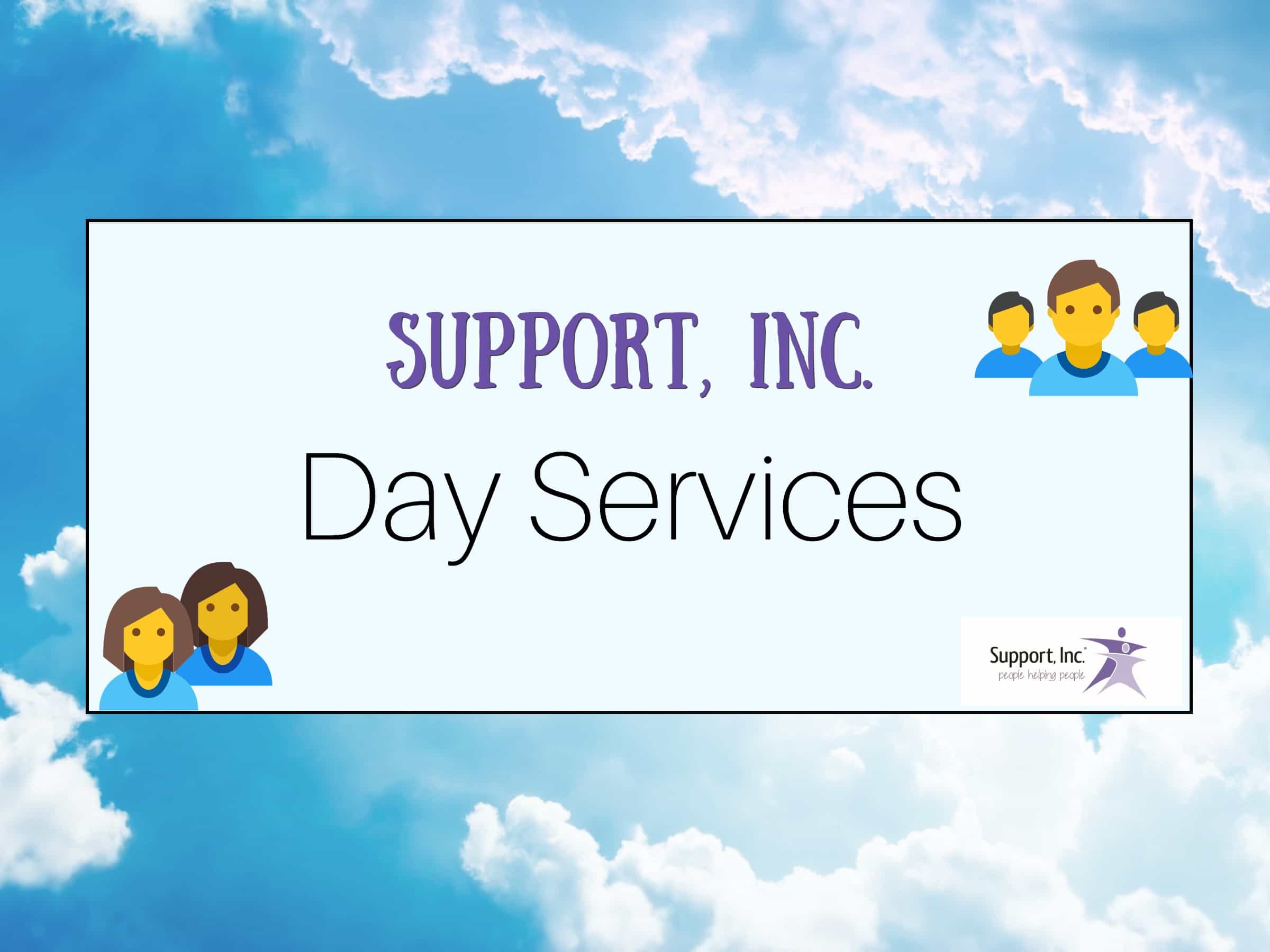 Welcome Back to Day Services! - Support, Inc